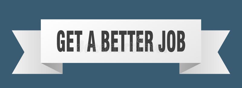 Get a Better Job Banner. Get a Better Job Speech Bubble Label Set Stock ...