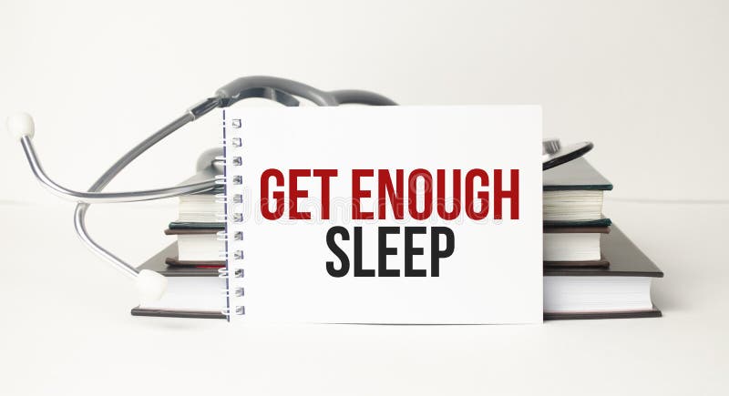 Get Enough Sleep Symbol on Notepad and Stethoscope Stock Photo - Image ...
