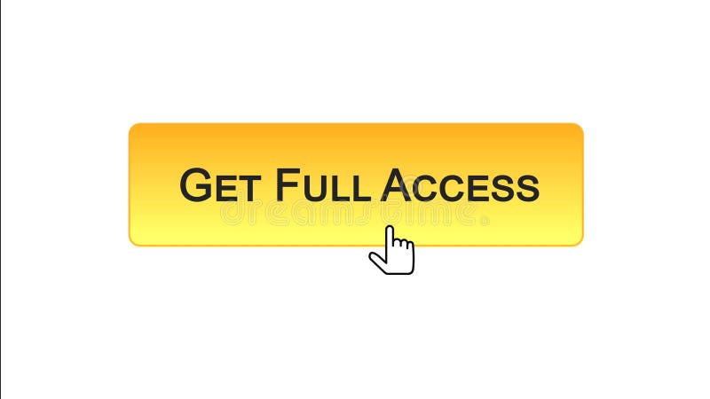 Get Full Access Web Interface Button Clicked with Mouse Cursor, Orange ... Get Full Access Web Interface Button Clicked with Mouse Cursor, Orange ...