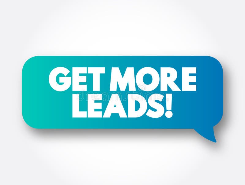 Get More Leads Text Message Bubble, Concept Background Stock ... Get More Leads Text Message Bubble, Concept Background Stock ...