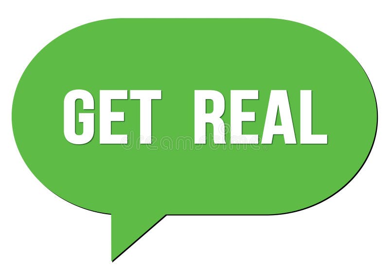 GET REAL Text Written in a Green Speech Bubble Stock Illustration ...