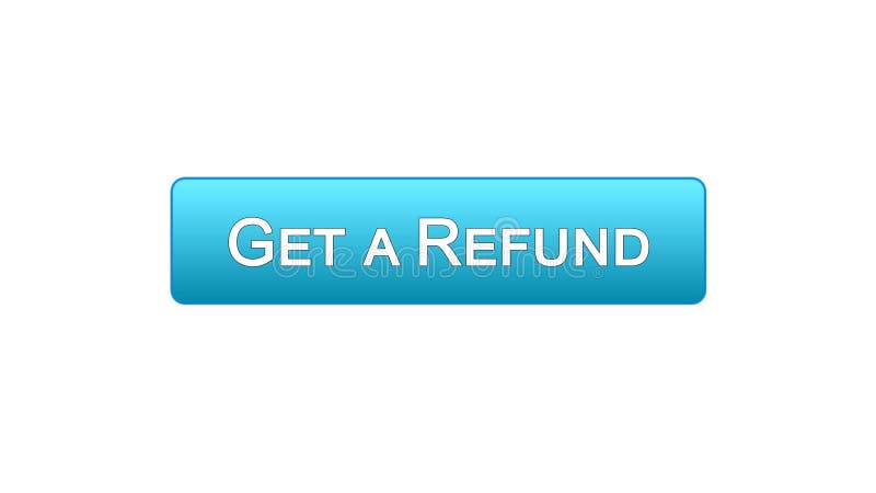 Get a Refund Web Interface Button Blue Color, Finance Compensation ...