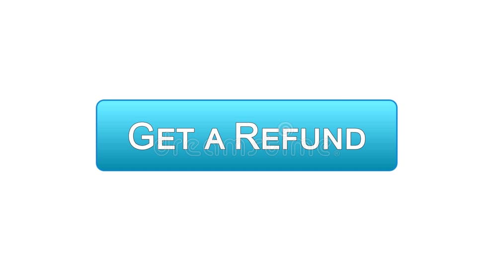 Get a Refund Web Interface Button Blue Color, Finance Compensation ...