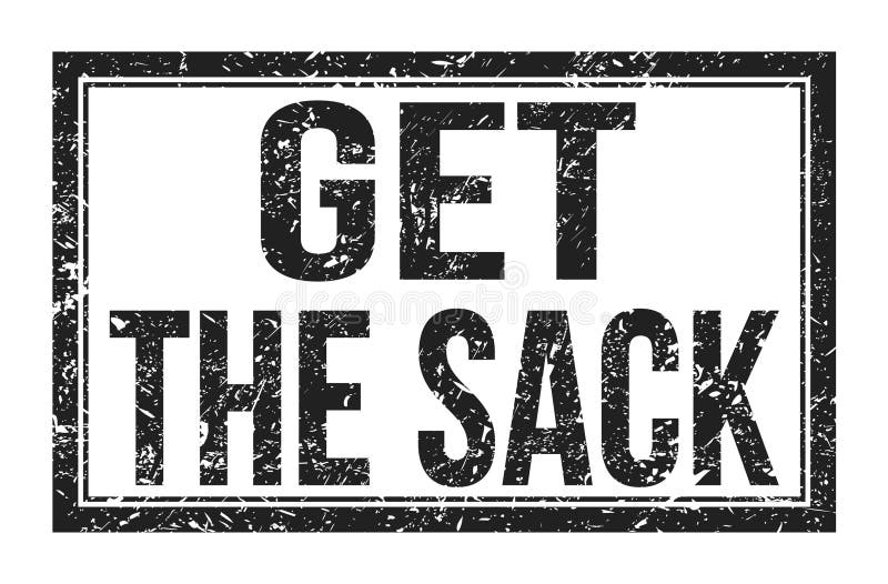 GET the SACK, Words on Black Rectangle Stamp Sign Stock Illustration ...