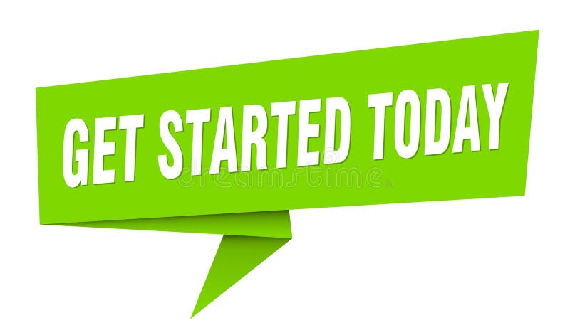 Get Started Today Banner. Get Started Today Speech Bubble, Label ...