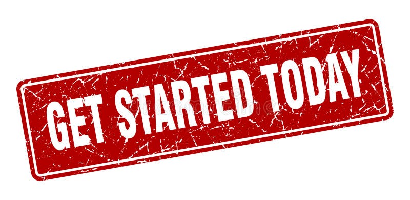 Get Started Today Sign. Get Started Today Grunge Stamp Stock Vector ...
