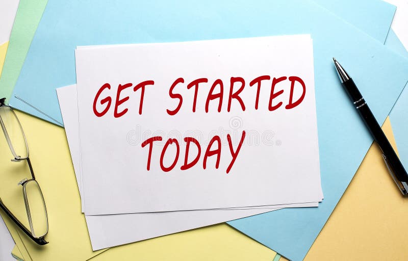 GET STARTED TODAY Text on Paper on the Colorful Paper Background Stock Photo - Image of ...