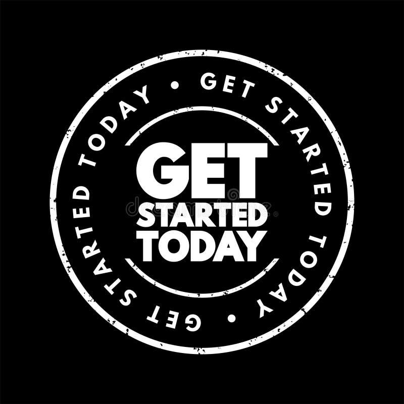 Get Started Today Text Stamp, Concept Background Stock Illustration - Illustration of ...