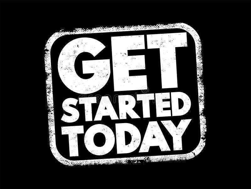 Get Started Today Text Stamp, Concept Background Stock Illustration ... Get Started Today Text Stamp, Concept Background Stock Illustration ...