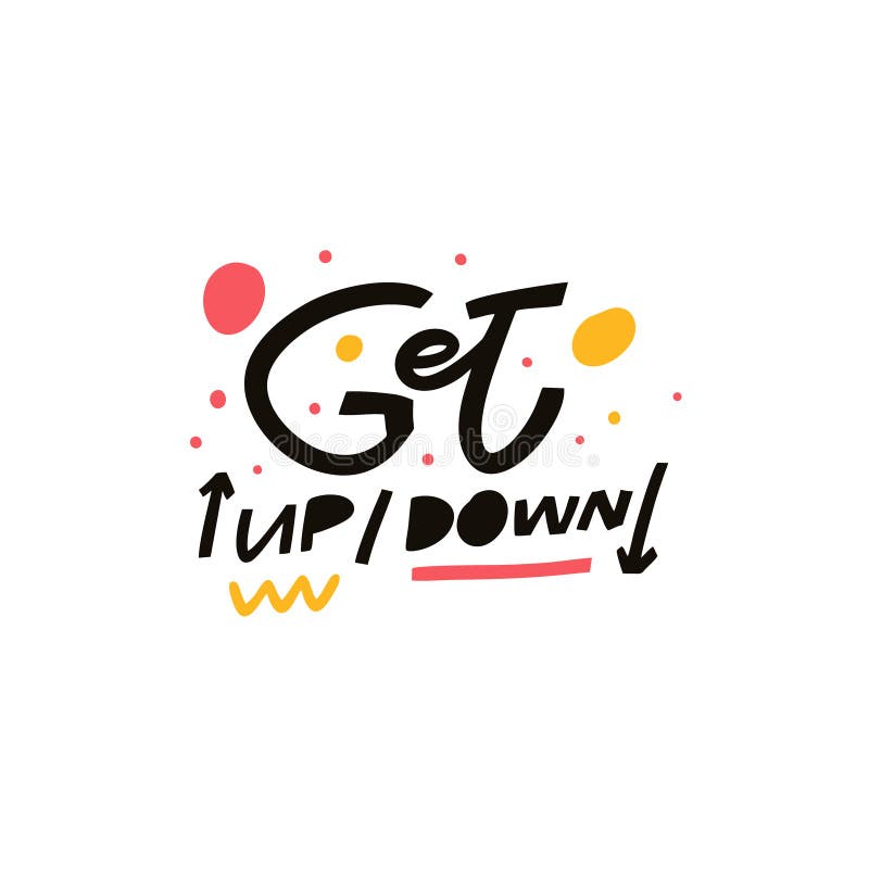 Get Up or Down. Hand Written Lettering Phrase. Vector Illustration ...