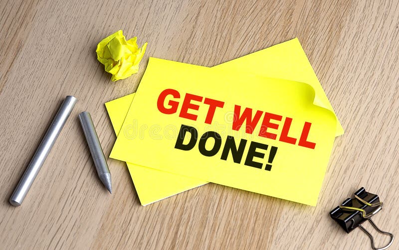 GET WELL DONE Written on a Sticky on Notebooks Stock Photo - Image of ...