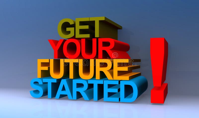 Get Your Future Started on Blue Stock Illustration - Illustration of ... Get Your Future Started on Blue Stock Illustration - Illustration of ...