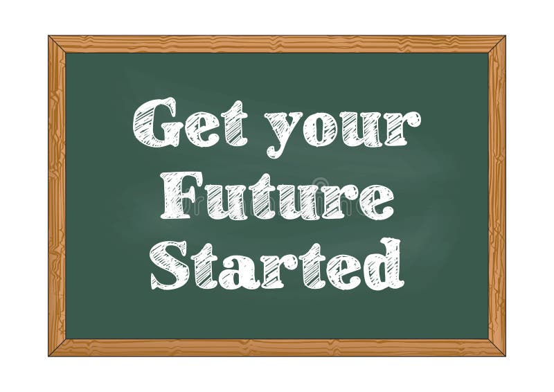 Get Your Future Started Chalkboard Notice Vector Illustration Stock Vector - Illustration of ...