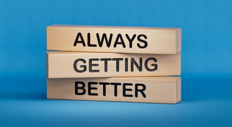 Always Getting Better Symbol. Wooden Blocks with Words always Getting ...