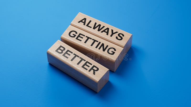 Always Getting Better Symbol. Wooden Blocks with Words always Getting ...