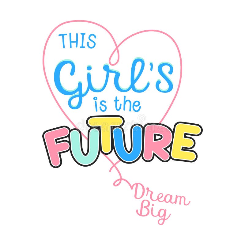 This Girl is the Future, Heart Art Line Dreams Big Design Shirts Stock ...
