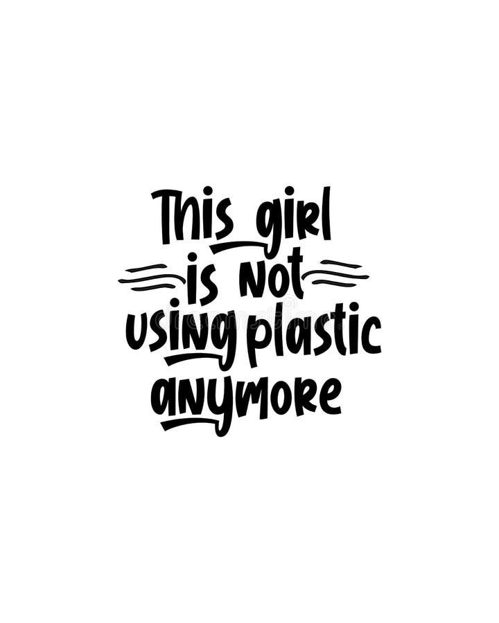 This Girl is Not Using Plastic Anymore.Hand Drawn Typography Poster ...