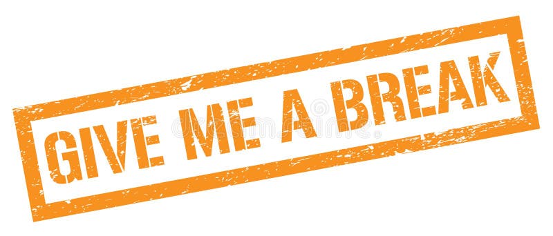 GIVE ME a BREAK Text on Brown Round Grungy Stamp Stock Illustration ...