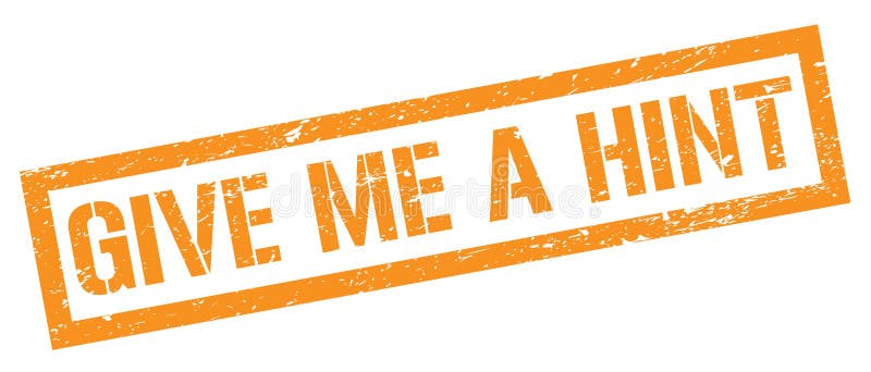 GIVE ME a HINT Orange Grungy Rectangle Stamp Stock Illustration ...