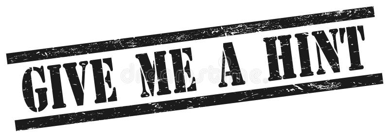 GIVE ME a HINT Text on Black Grungy Rectangle Stamp Stock Illustration ...