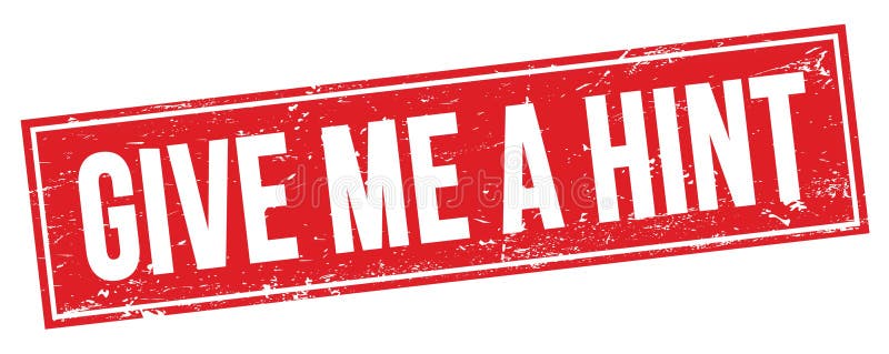 GIVE ME a HINT Text on Red Grungy Rectangle Stamp Stock Illustration ...