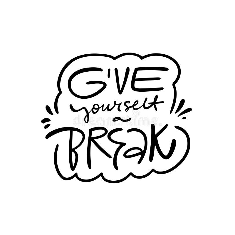 Give Yourself a Break. Black Color Script Calligraphy Lettering Phrase ...