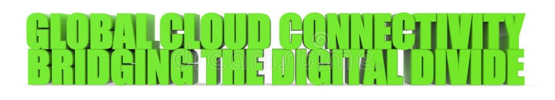 Global Cloud Connectivity Bridging the Digital Divide, 3d Text Stock ...