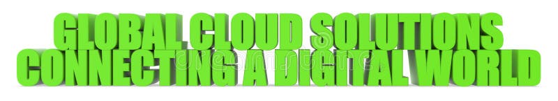 Global Cloud Solutions Connecting a Digital World, 3d Text Stock ...