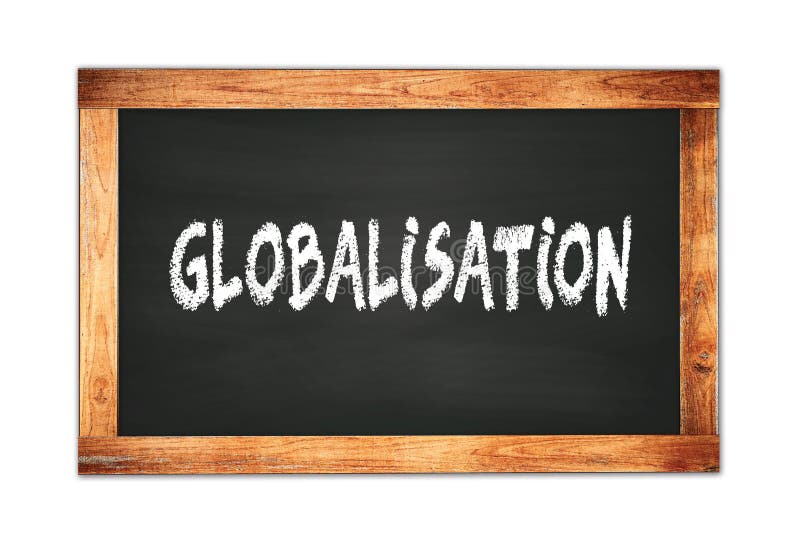 GLOBALISATION Text Written on Wooden Frame School Blackboard Stock ...