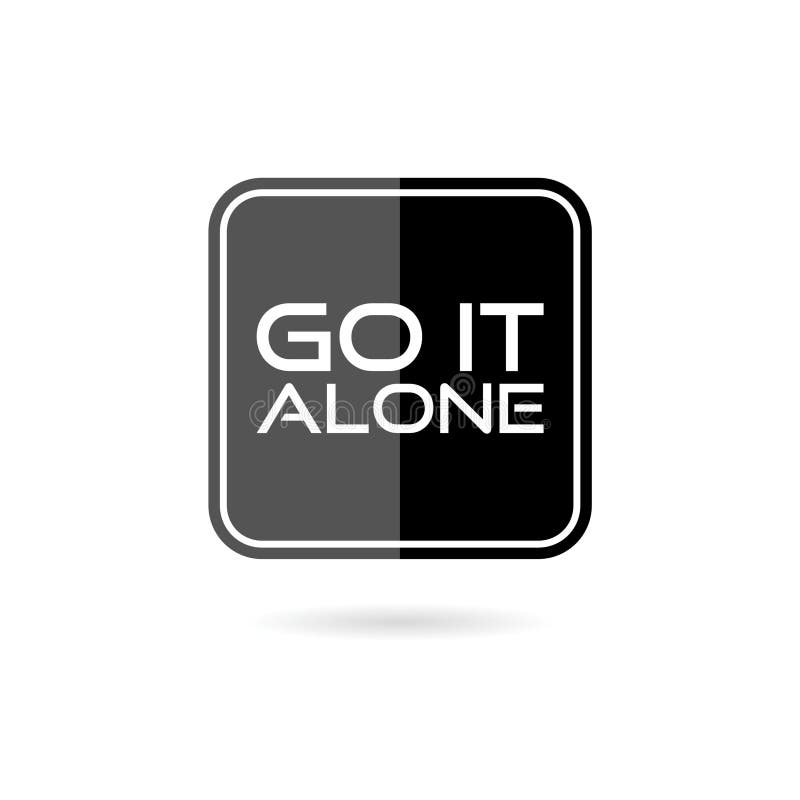 Go it alone sign stock vector. Illustration of inspire - 158272864