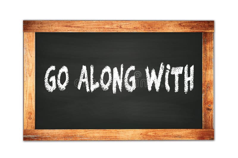 GO ALONG with Text Written on Wooden Frame School Blackboard Stock ...