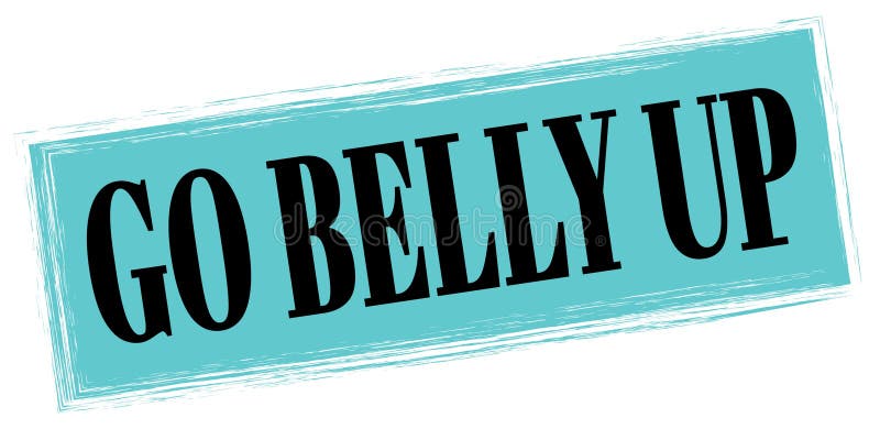GO BELLY UP Text Written on Blue-black Stamp Sign Stock Illustration ...