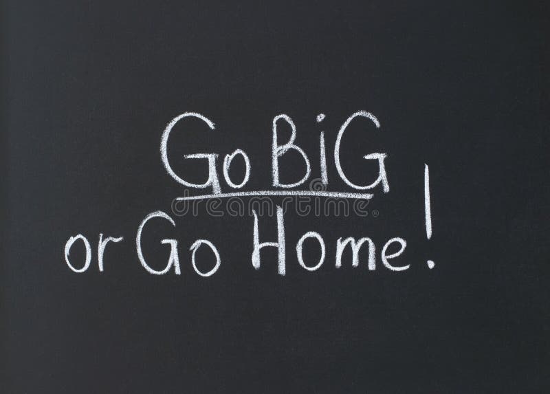 Go big or go home stock image. Image of business, blackboard - 35271295