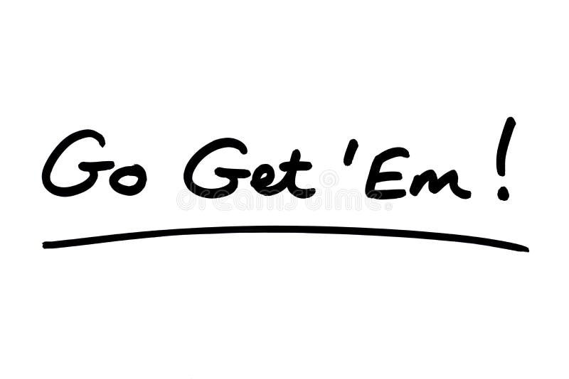 Go Get `Em stock illustration. Illustration of bold - 181279121