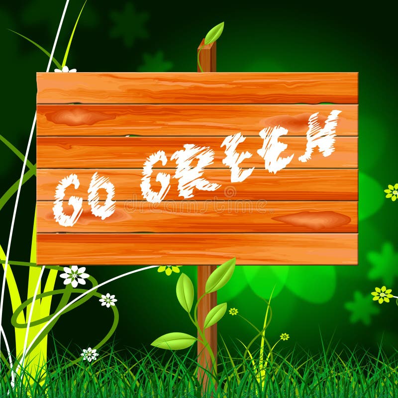 Go Green Indicates Eco Friendly and Conservation Stock Illustration ...