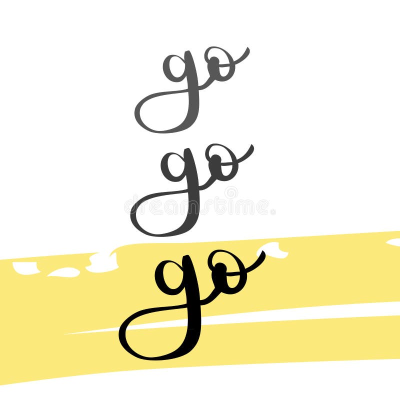 Go Go Go Lettering. Yellow Brush Stroke. Vector Illustration, Hand ...