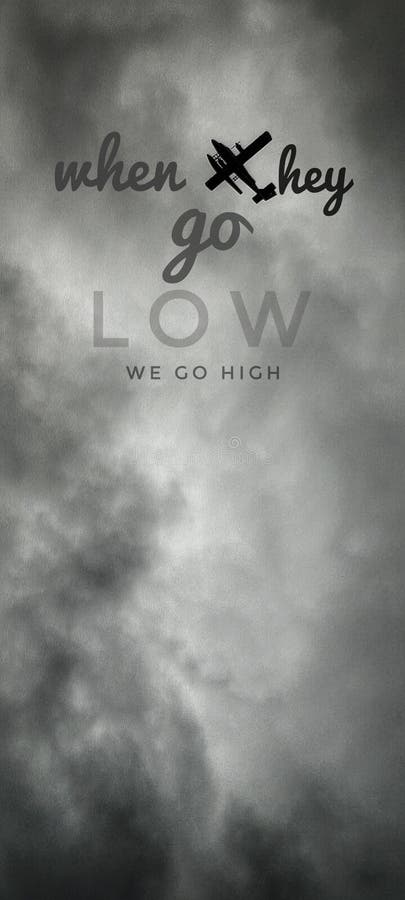 When they Go Low we Go High Stock Image - Image of clouds, high: 297858081