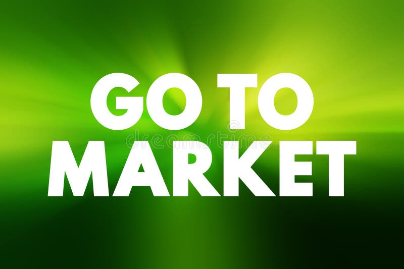 Go To Market - Plan of an Organization, Utilizing Their Outside ...