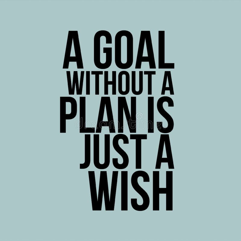 A Goal without a Plan is Just a Wish. Motivational Quotes Stock ...