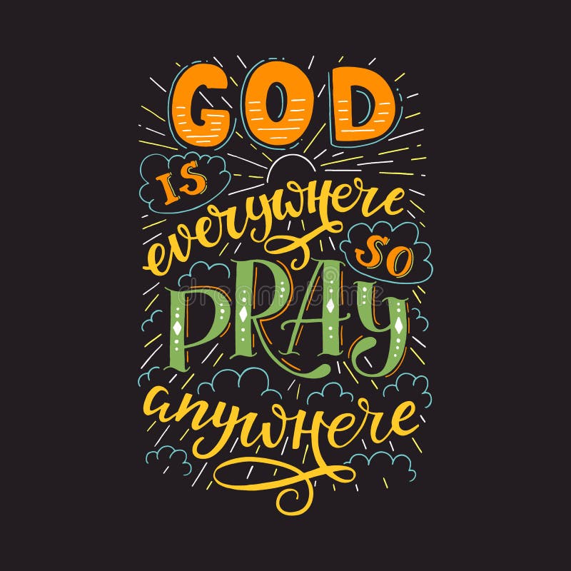 God is Everywhere so Pray Anywhere. Modern Lettering Stock Vector ... God is Everywhere so Pray Anywhere. Modern Lettering Stock Vector ...