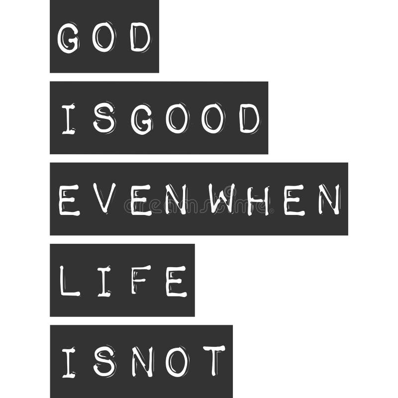 God is Good Even when Life is Not Motivation Typography Quote Design ...