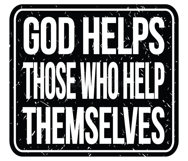 GOD HELPS those WHO HELP THEMSELVES, Words on Black Stamp Sign Stock ...
