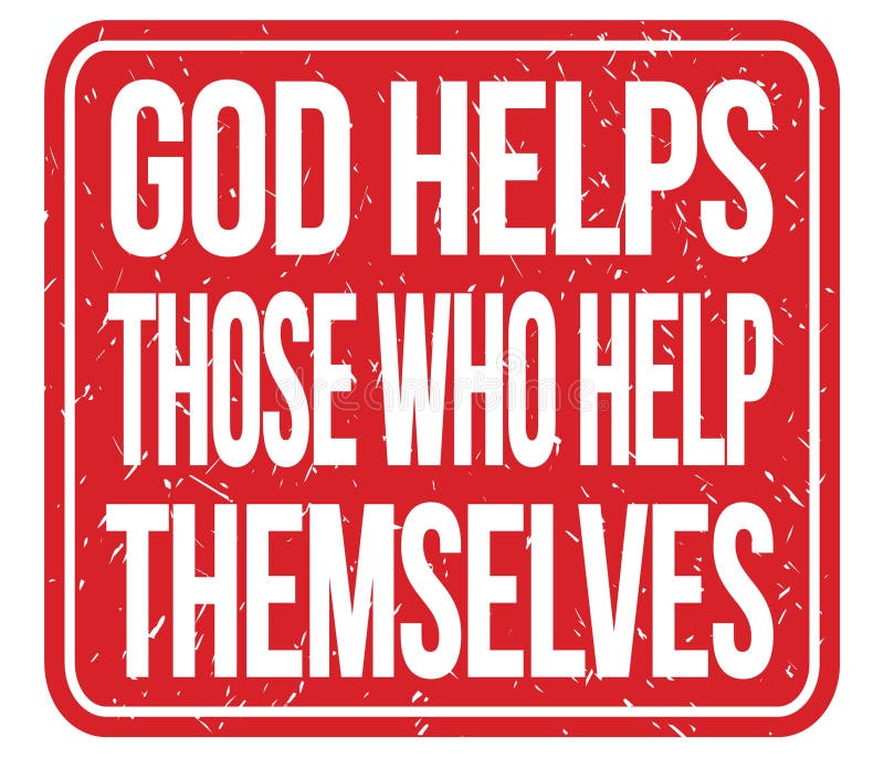 GOD HELPS those WHO HELP THEMSELVES, Words on Red Stamp Sign Stock ...