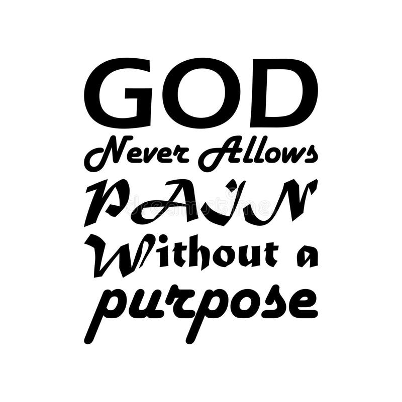 God Never Allows Pain without a Purpose Black Letter Quote Stock Vector ...