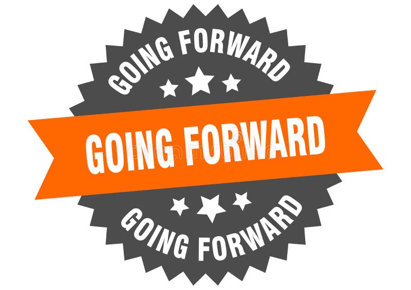 Going Forward Sign. Going Forward Circular Band Label. Going Forward ...