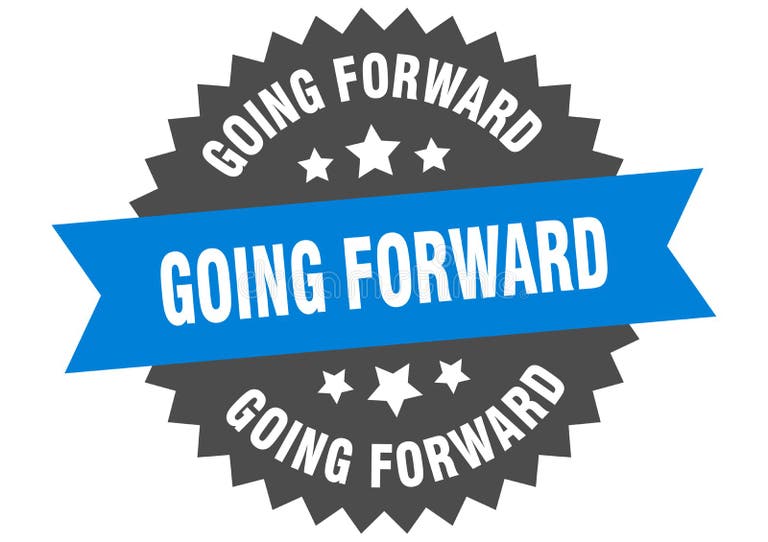 Going Forward Sign. Going Forward Circular Band Label. Going Forward ...