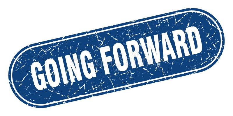 Going Forward Sign. Going Forward Grunge Stamp Stock Vector ...