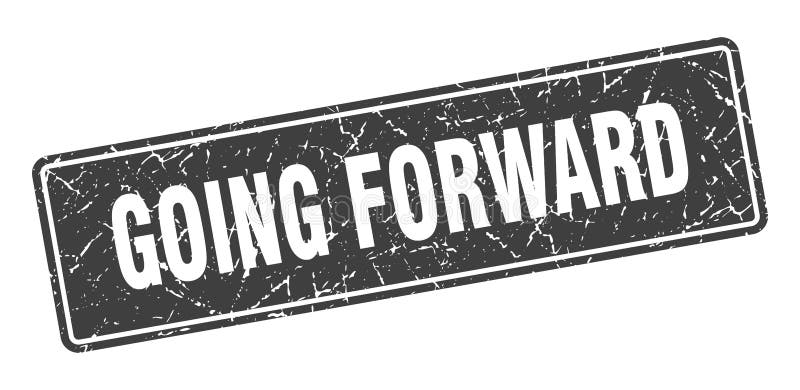 Going Forward Sign. Going Forward Grunge Stamp Stock Vector ...