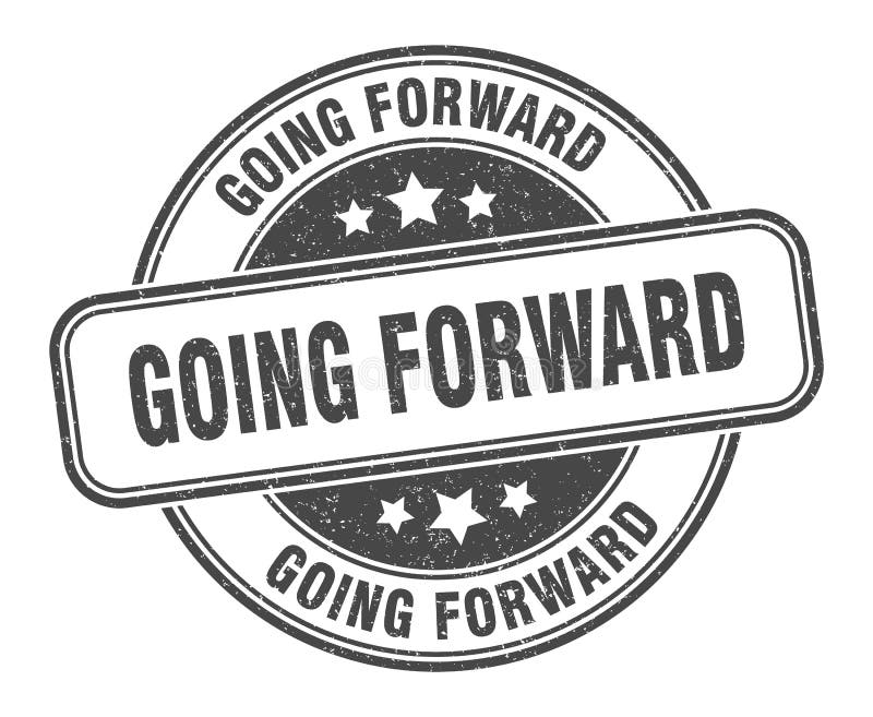 Going Forward Stamp. Going Forward Round Grunge Sign Stock Vector ...