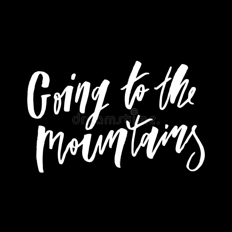 Going To the Mountains Text Lettering Calligraphy Black Stock Vector ...